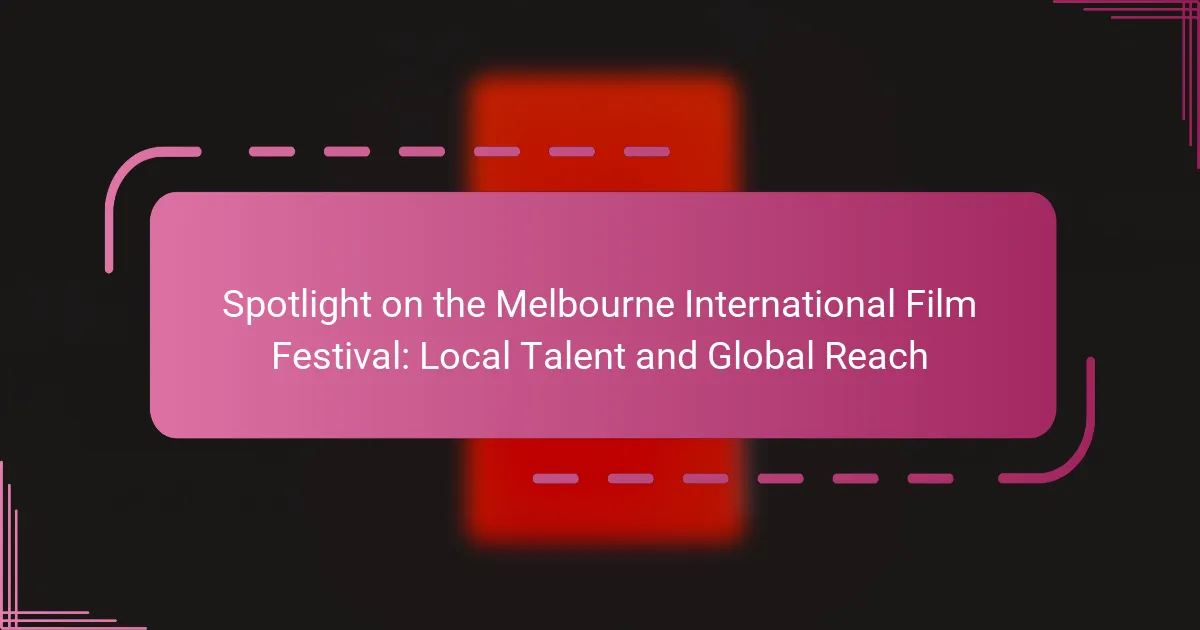 Spotlight on the Melbourne International Film Festival: Local Talent ...